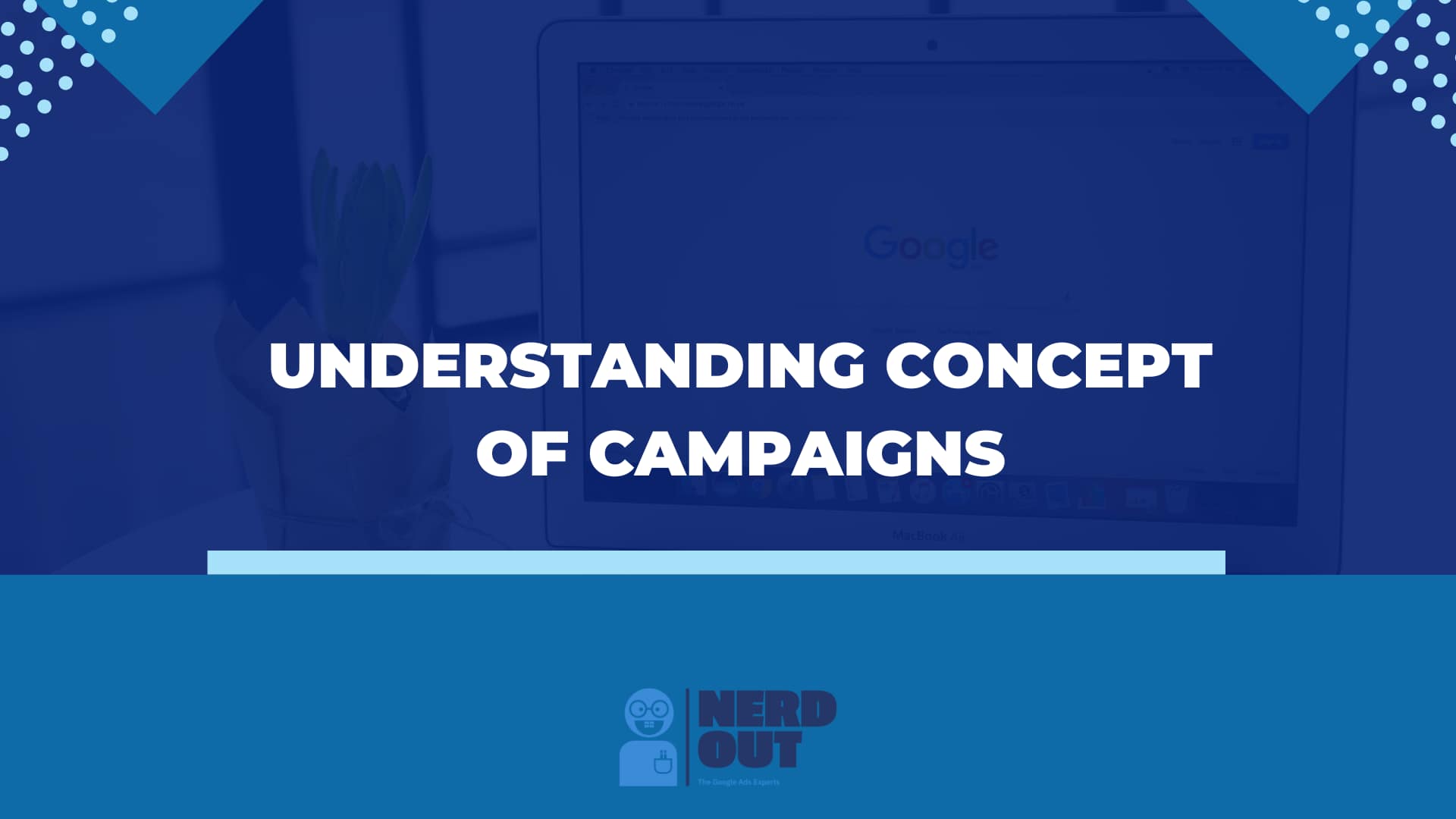 Understanding Concept Of Campaigns - Nerd Out Digital